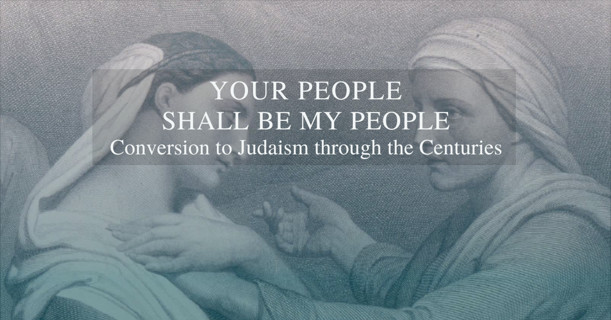 Your People Shall Be My People: Conversion to Judaism Through the ...